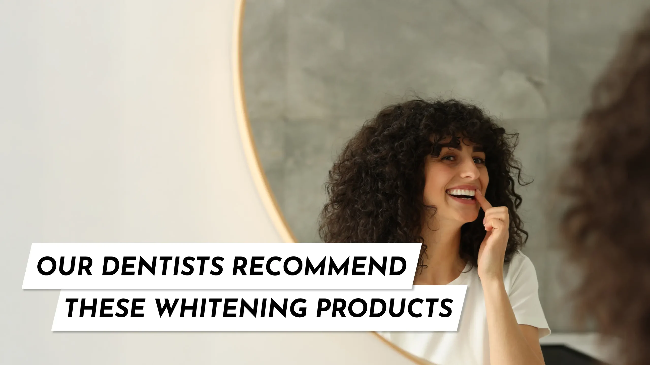 2025 Best Teeth Whitening Products | Dentist Recommended